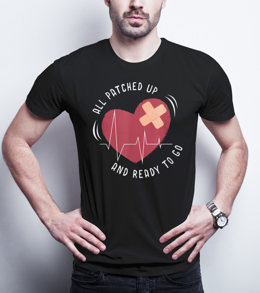 All Patched Up Heart Surgery Bypass Recovery Ready To Go T-Shirt