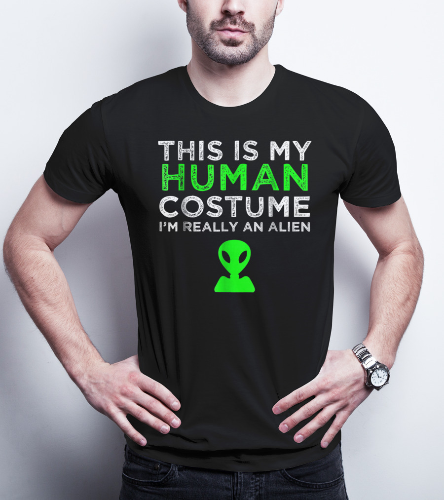 This Is My Human Costume I'm Really An Alien With Green Alien Head T-Shirt