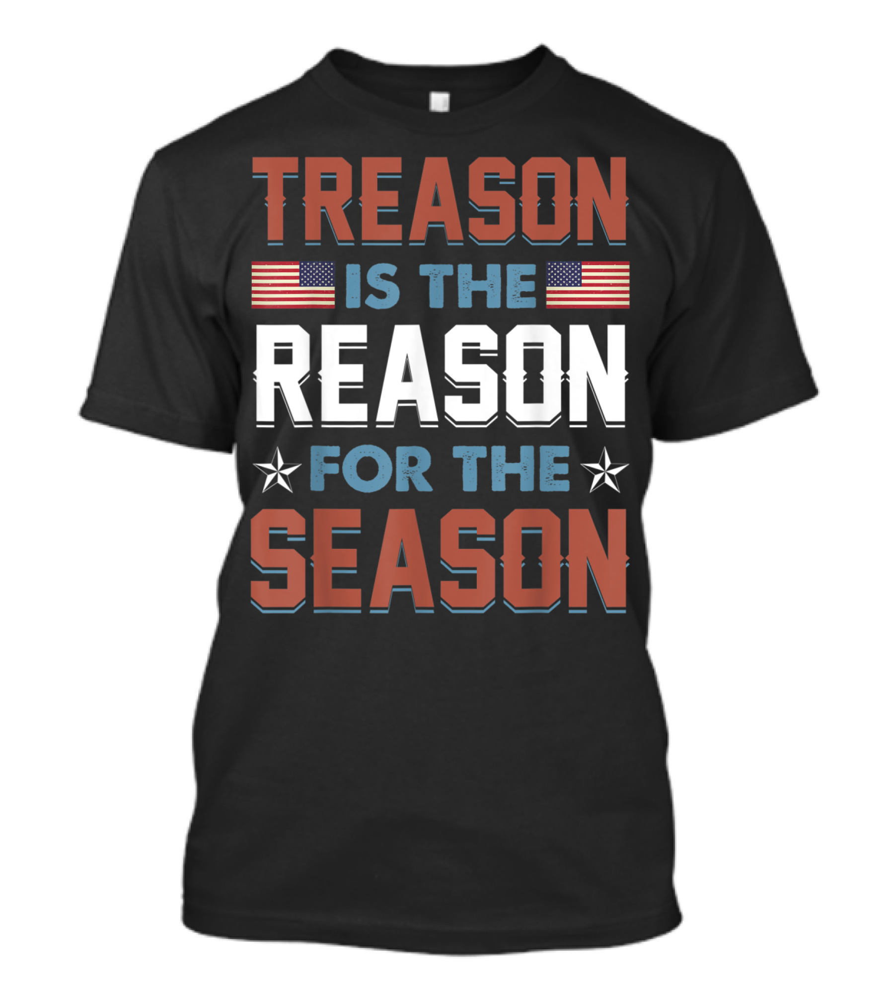 Treason Is The Reason For The Season USA Flag Stars T-Shirt