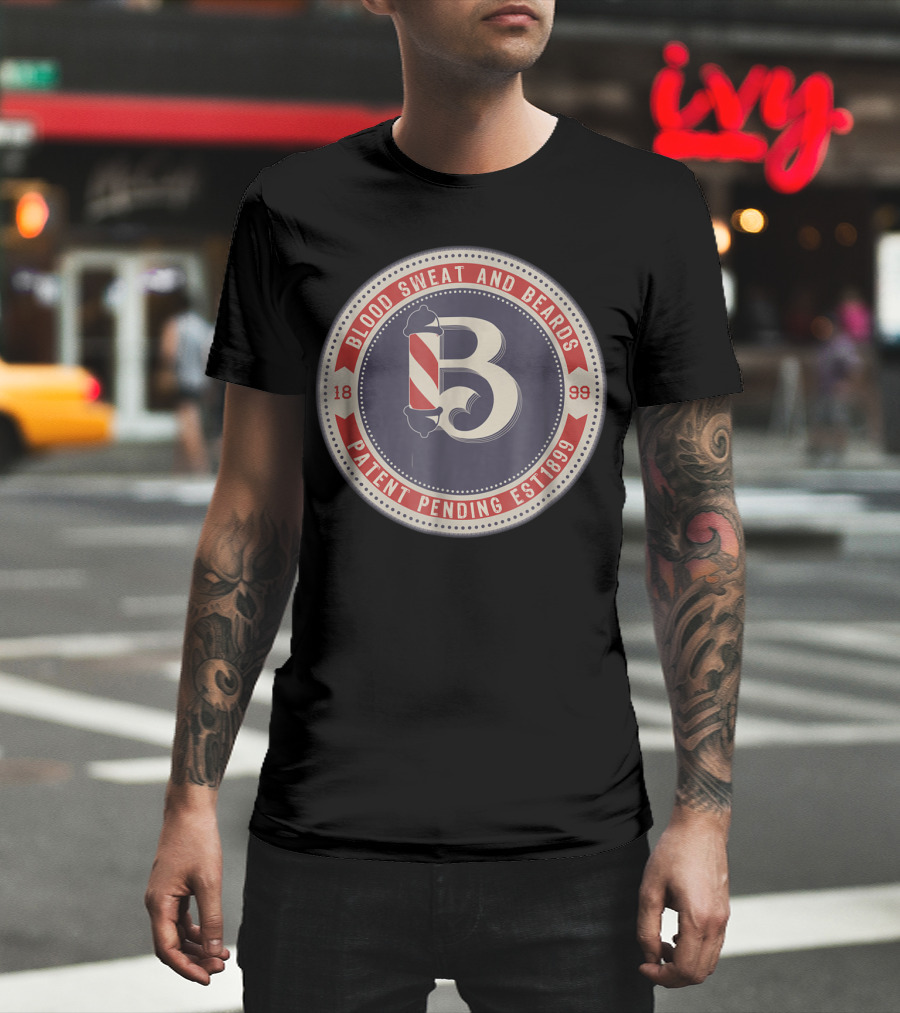 Blood Sweat And Beards Patent Pending Est 1899 Barber Hair Salon Beard Grooming Kit Hipster T-Shirt