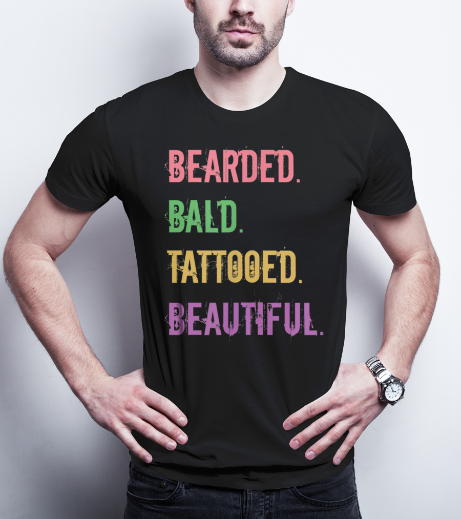 Bearded Bald Tattooed Beautiful T-Shirt