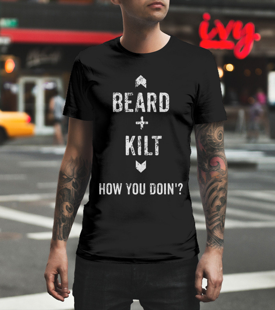 Beard Kilt How You Doin' Funny Scottish T-Shirt
