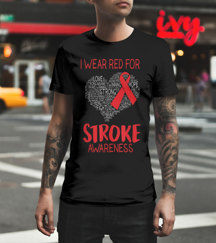 I Wear Red For Stroke Awareness Heart Ribbon Hope Love Courage T-Shirt