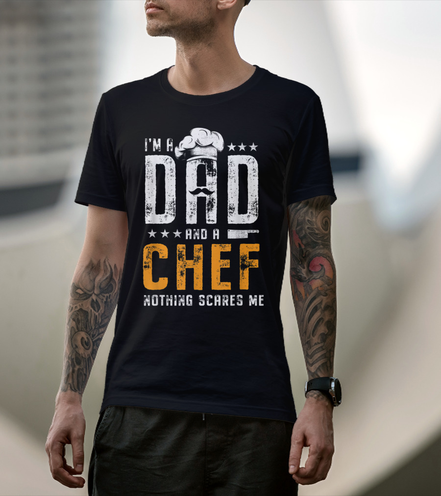 I'm A Dad And A Chef Nothing Scares Me Chef Hat Knife T-Shirt