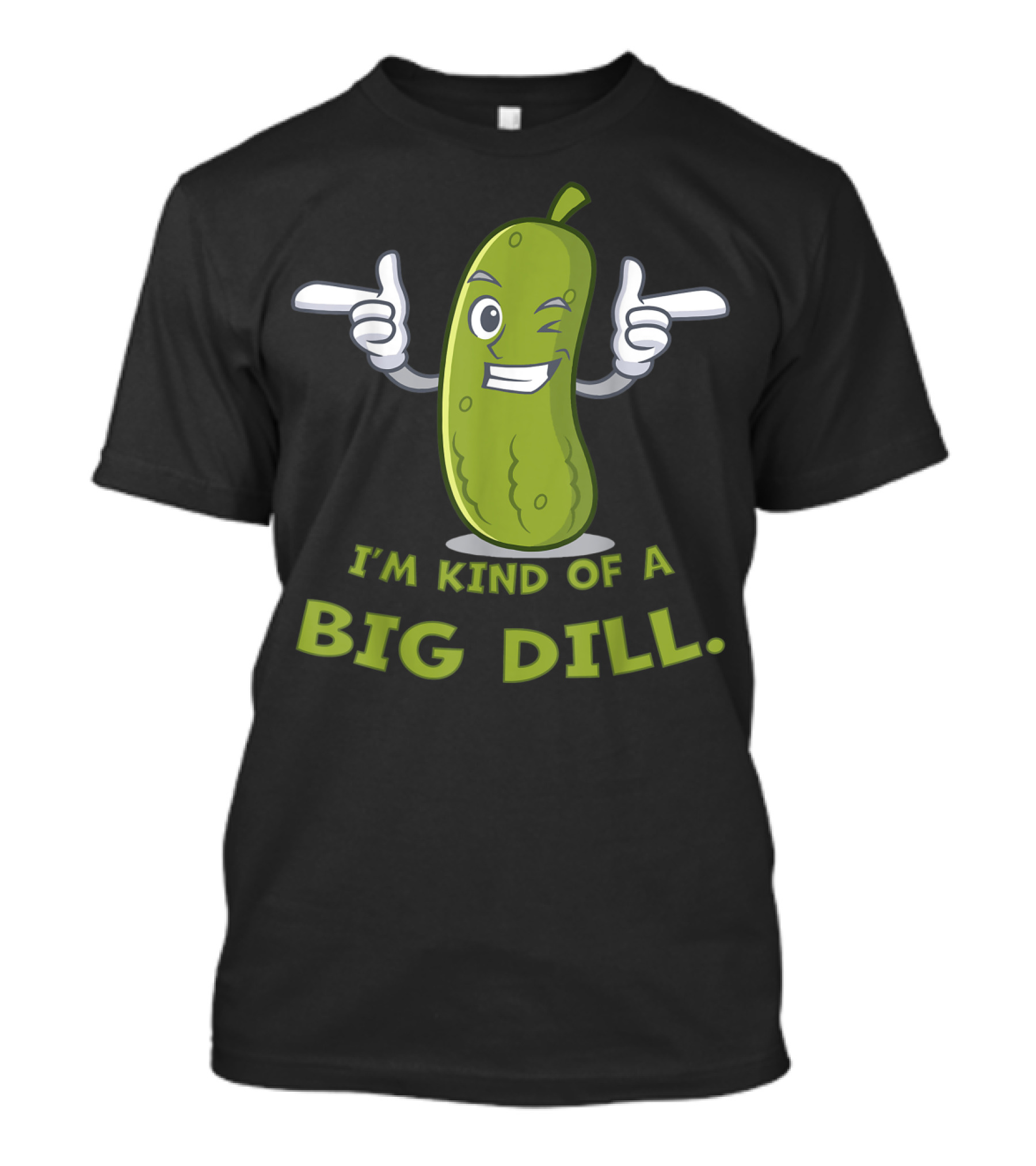 I'm Kind Of A Big Dill Pickle Winking Cartoon T-Shirt