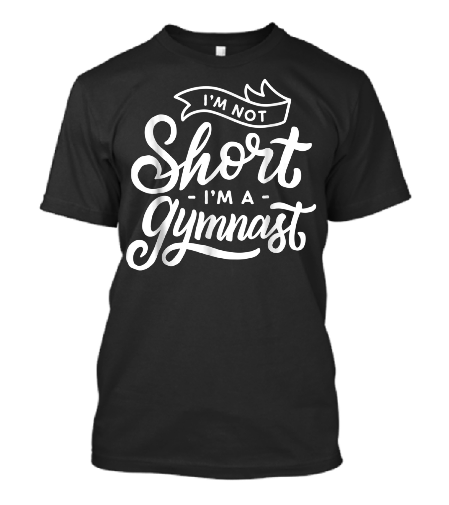 I'm Not Short I'm A Gymnast T-Shirt