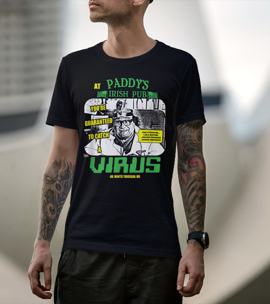 Paddy's Irish Pub Dr Mantis Toboggan You're Guaranteed To Catch A Virus T-Shirt