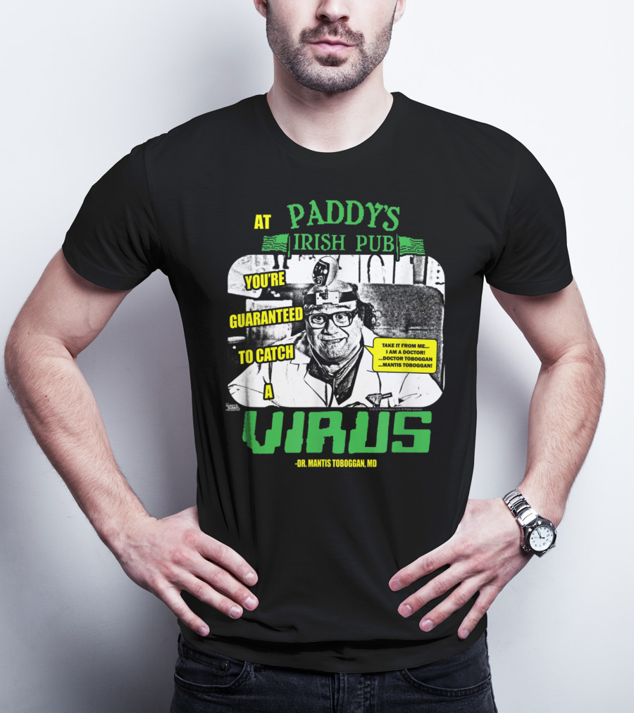 Paddy's Irish Pub Dr Mantis Toboggan You're Guaranteed To Catch A Virus T-Shirt