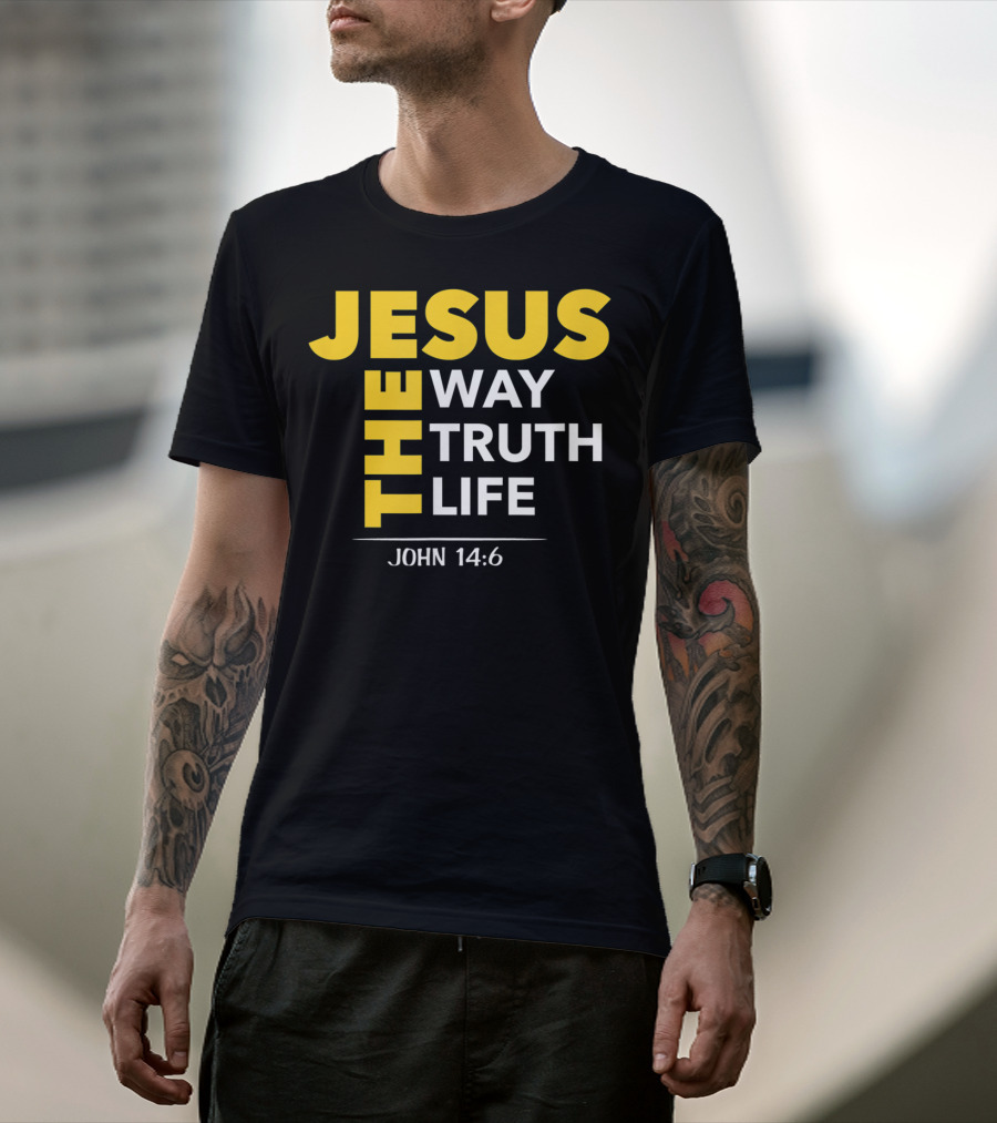 Jesus The Way The Truth The Life John 14:6 Christian Message T-Shirt