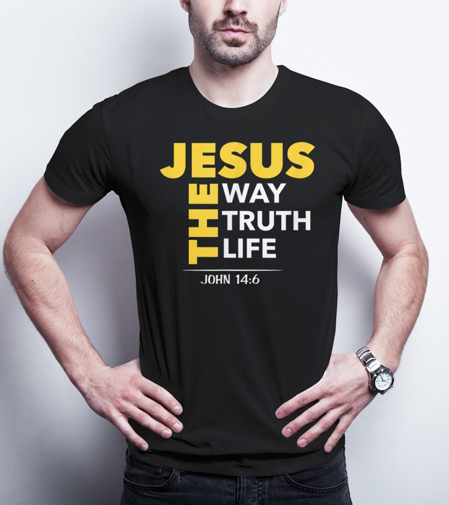 Jesus The Way The Truth The Life John 14:6 Christian Message T-Shirt