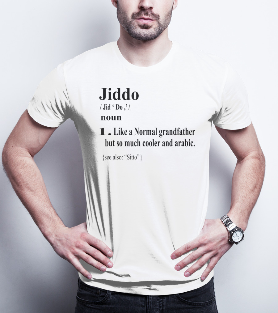 Jiddo Definition Noun Like A Normal Grandfather But So Much Cooler And Arabic T-Shirt
