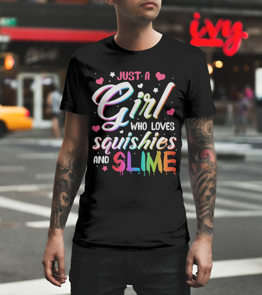 Just A Girl Who Loves Squishies And Slime Hearts Stars T-Shirt