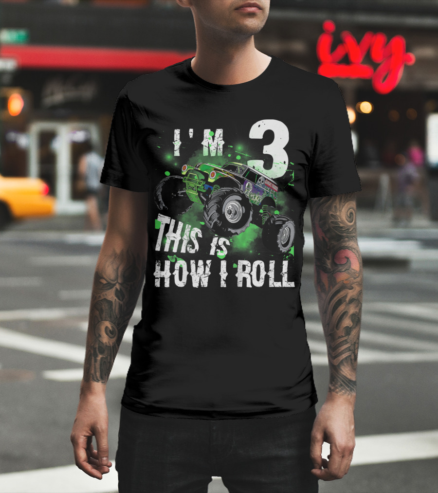 I'M 3 Monster Truck THIS IS HOW I ROLL T-Shirt