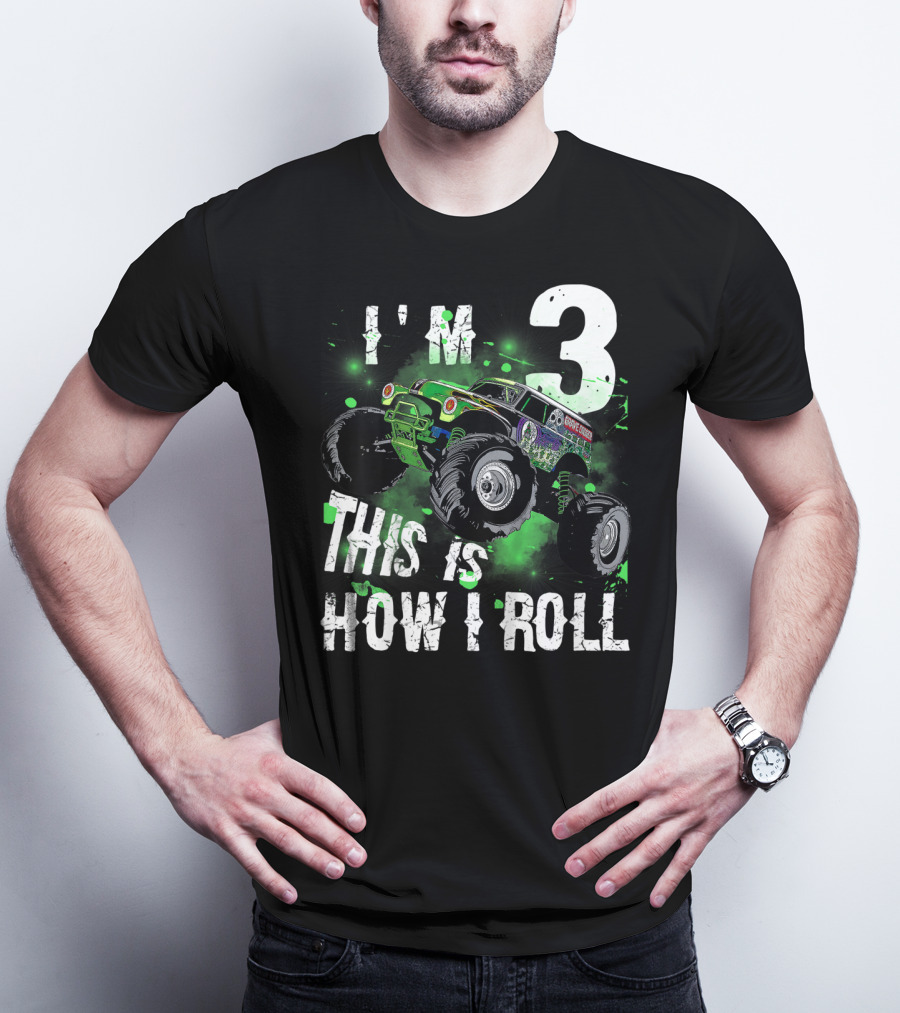 I'M 3 Monster Truck THIS IS HOW I ROLL T-Shirt