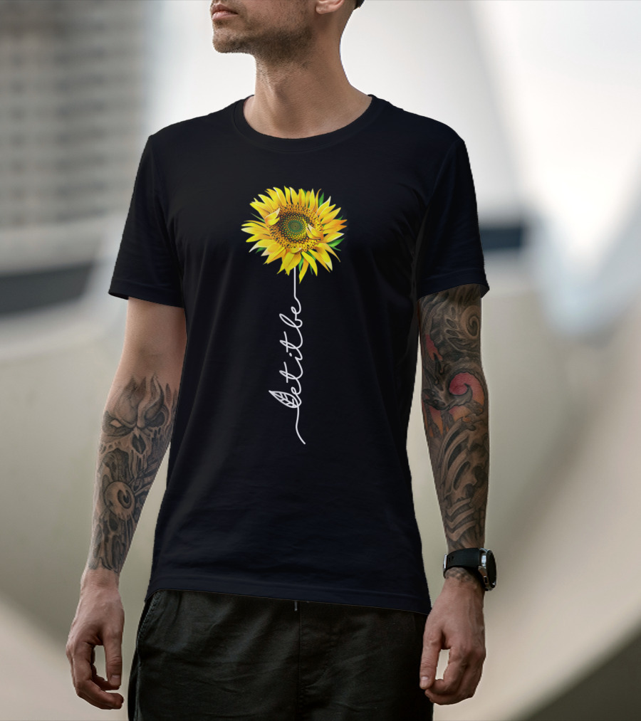 Let It Be Sunflower Blossom With Script Stem T-Shirt
