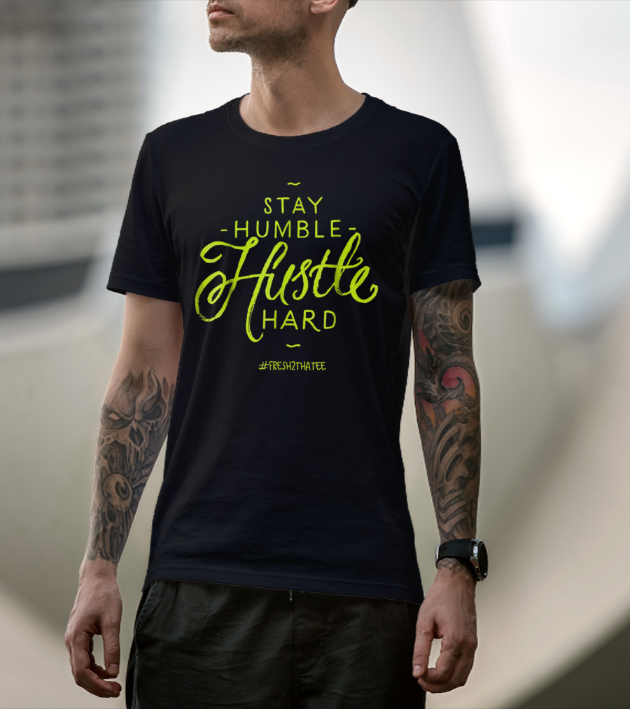 Stay Humble Hustle Hard Max 90 Black Volt #FRESH2HATEE T-Shirt
