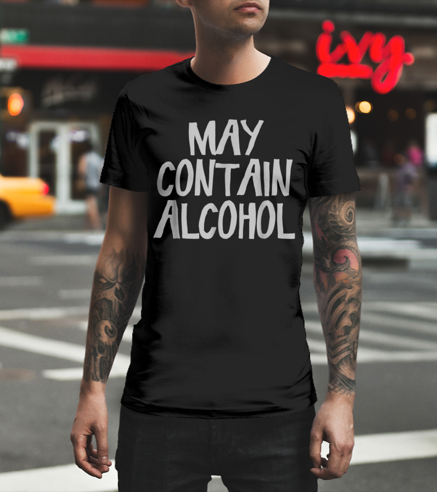 May Contain Alcohol Funny Drinking T-Shirt