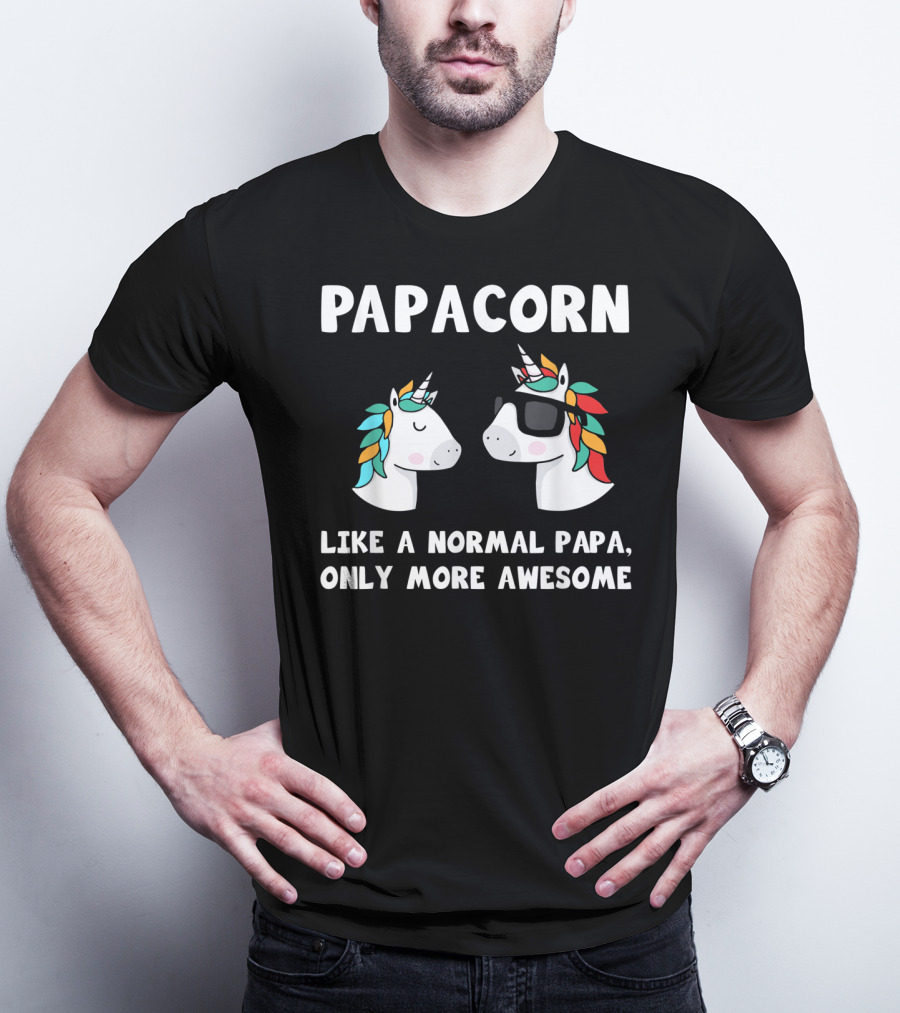 Papacorn Like A Normal Papa Only More Awesome Unicorn Dad Papa And Baby T-Shirt
