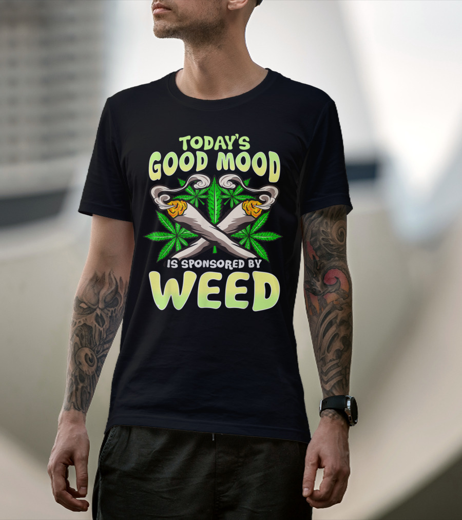 Today's Good Mood Is Sponsored By Weed Mens Funny Marijuana Lover Cannabis Fan T-Shirt