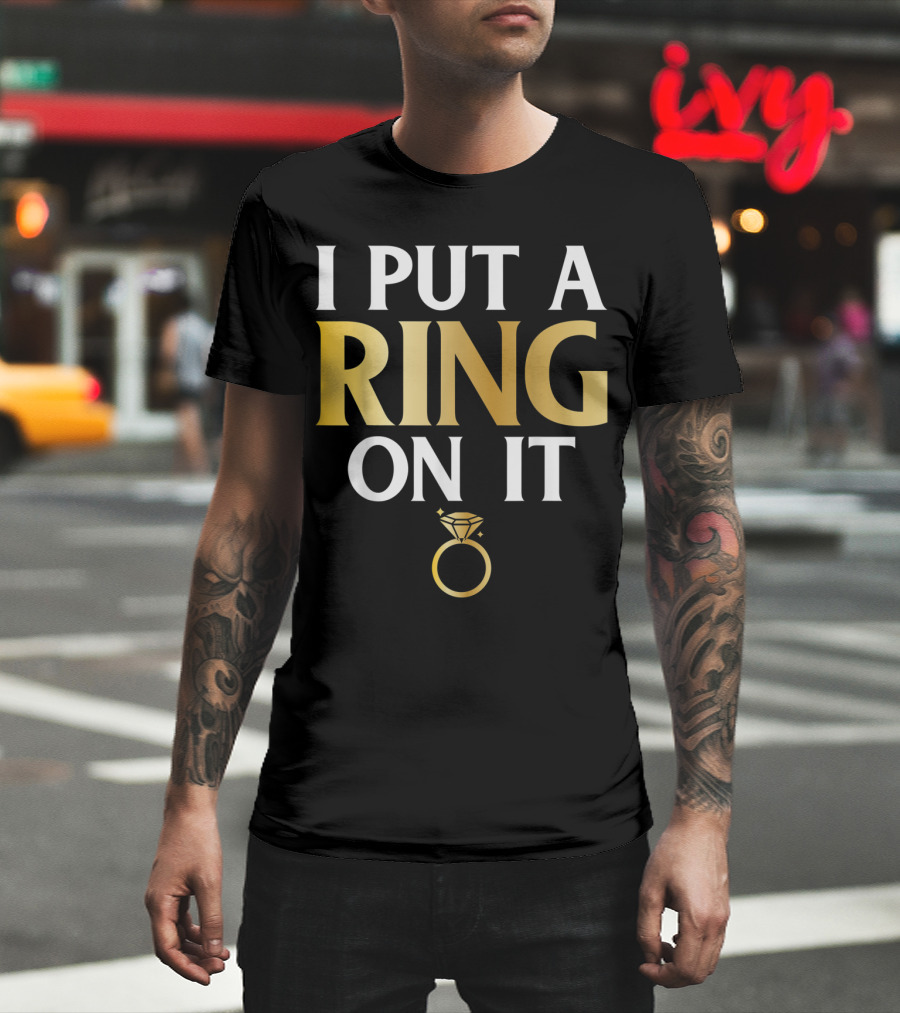 I Put A Ring On It Men's Husband To Be Couple Engagement T-Shirt