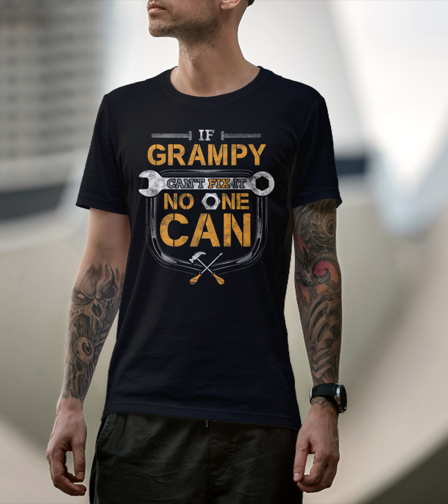 If Grampy Can't Fix It No One Can Wrench Hammer Workshop T-Shirt
