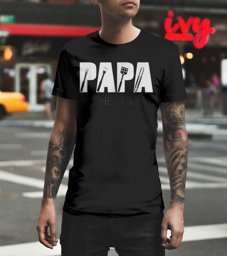 Papa BBQ I Grill Things T-Shirt