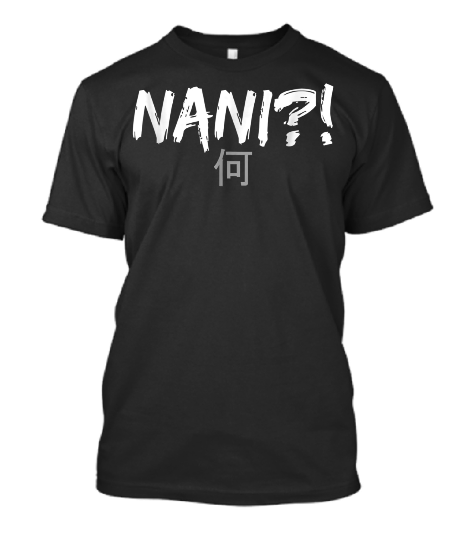 Nani What Funny Omae Wa Meme Japanese Kanji Text 何 T-Shirt
