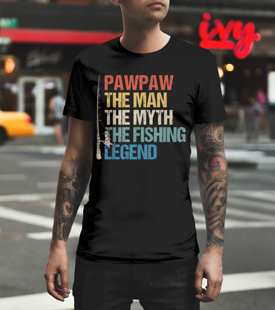 Pawpaw The Man The Myth The Fishing Legend T-Shirt