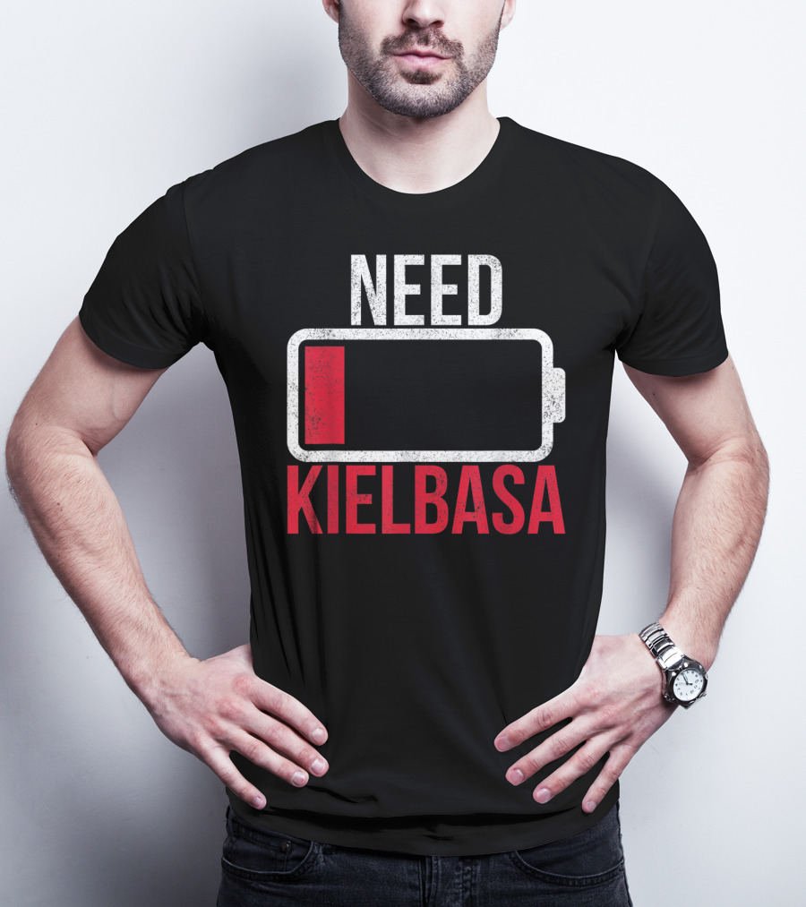 Need Kielbasa Polish For All From Poland Polska Kielb T-Shirt
