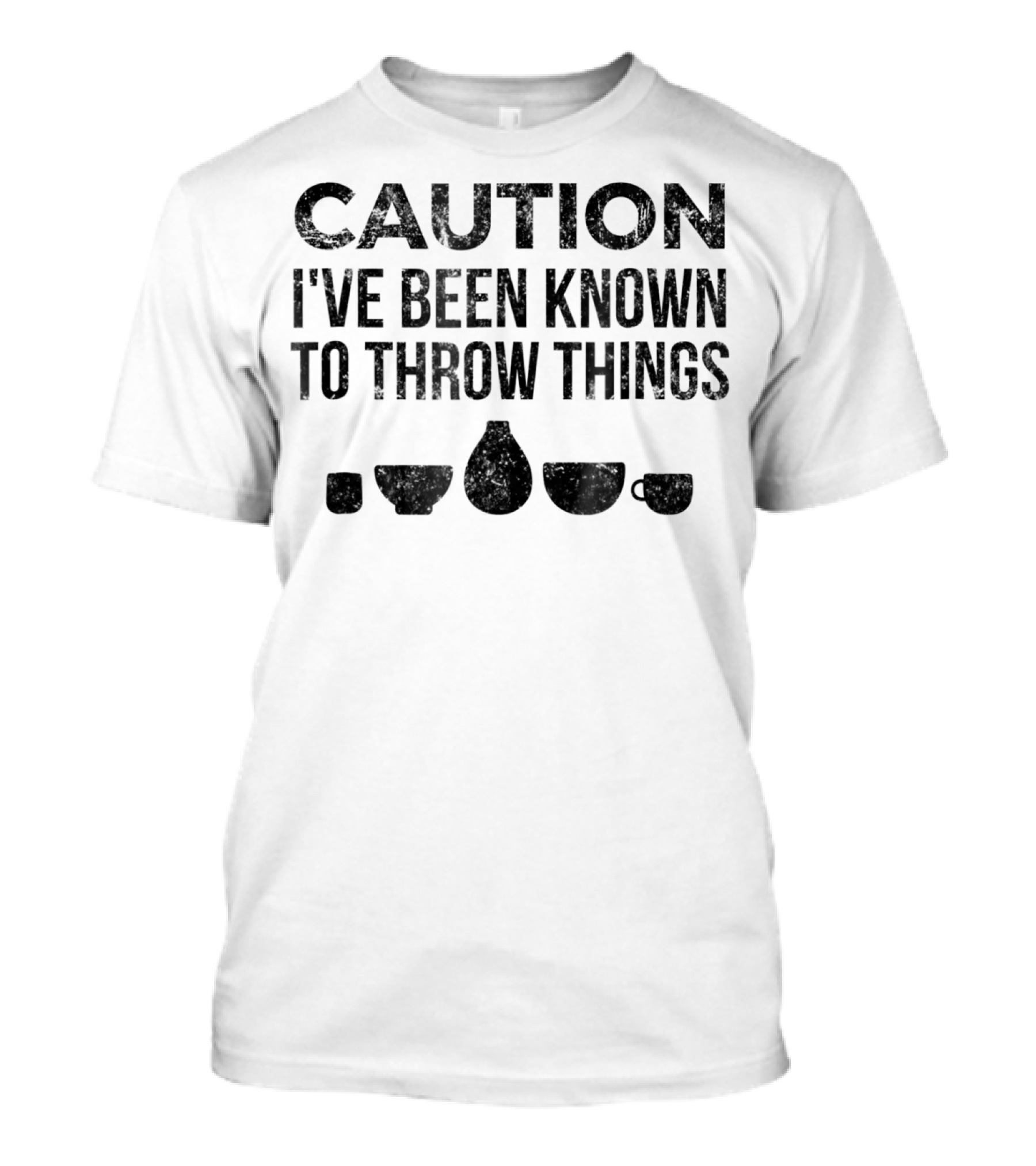 Caution I've Been Known To Throw Things Pottery For Ceramics Artist T-Shirt