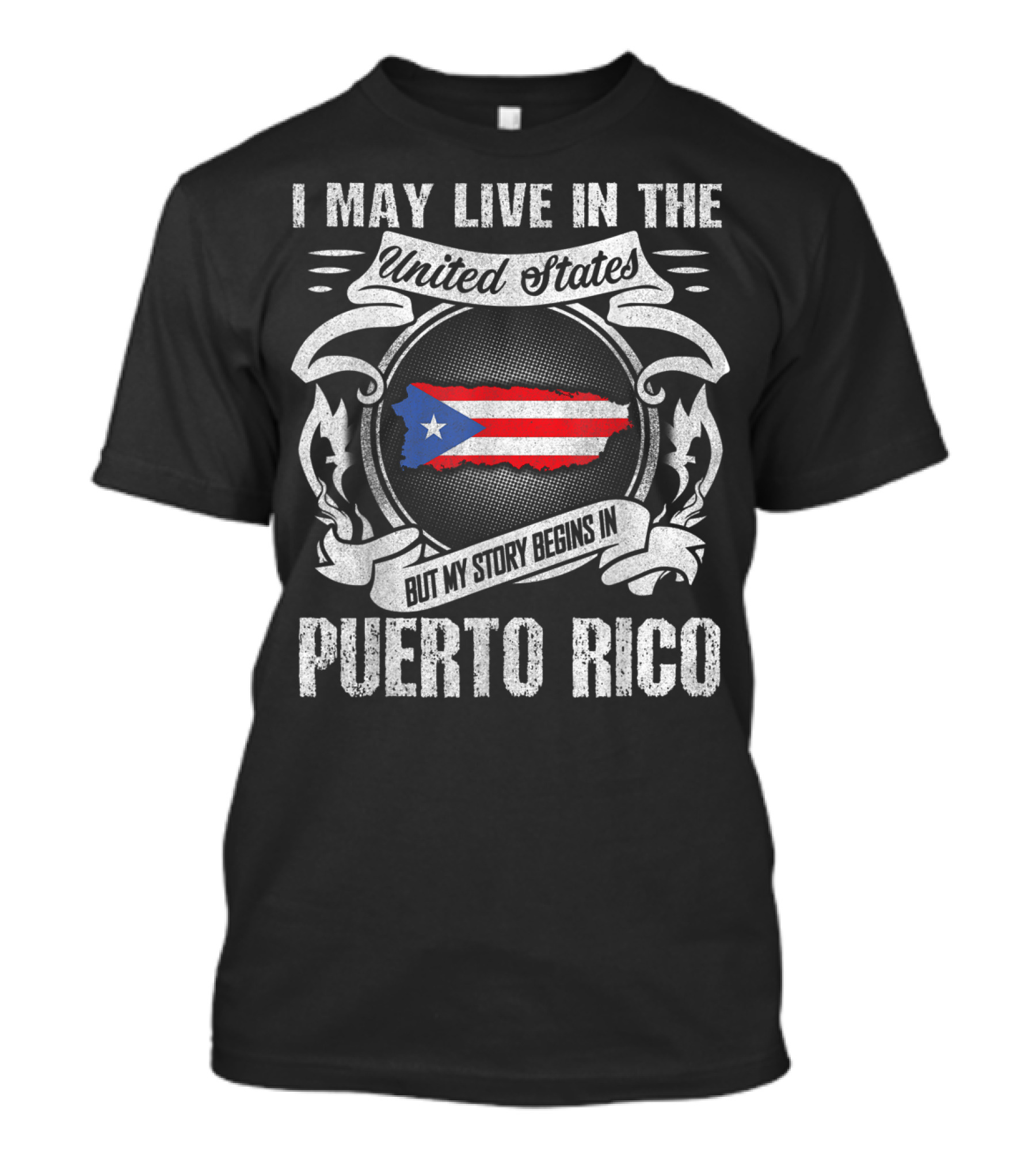 I May Live In The United States But My Story Begins In Puerto Rico T-Shirt