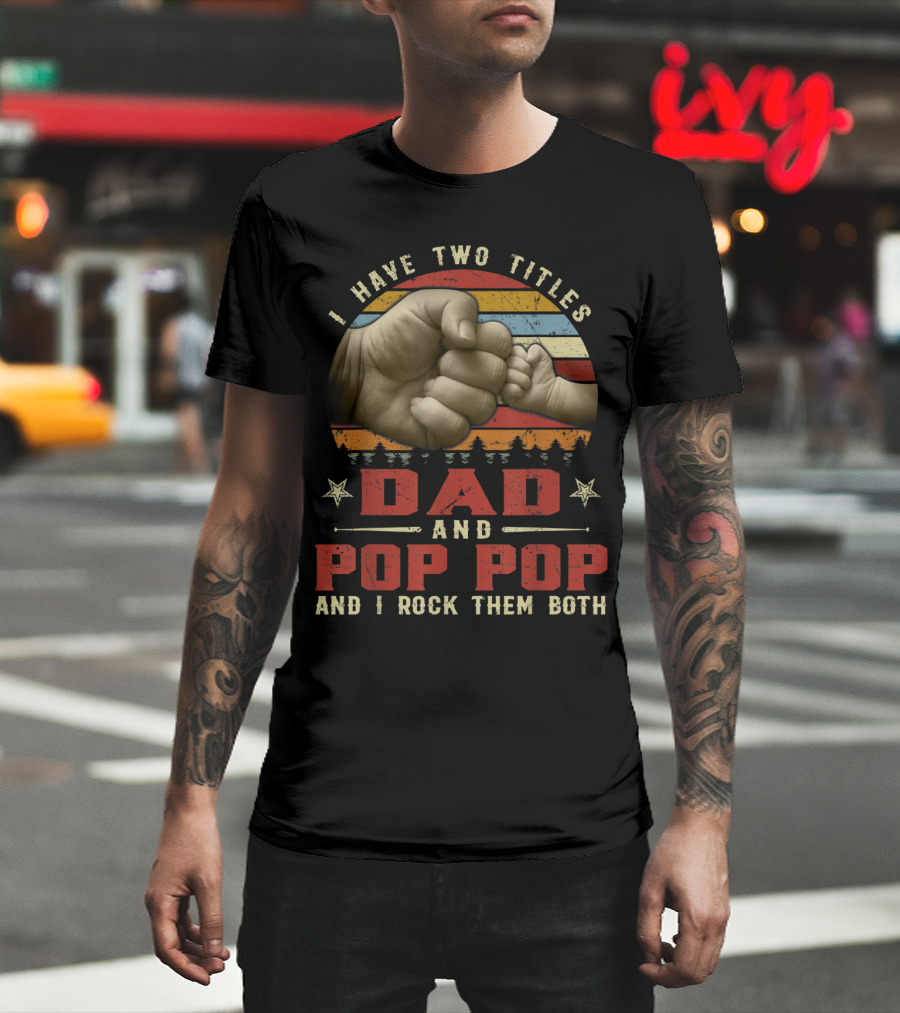 I Have Two Titles Dad And Pop Pop And I Rock Them Both Retro Vintage Fist Bump Strip Sunset T-Shirt