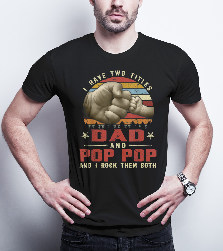 I Have Two Titles Dad And Pop Pop And I Rock Them Both Retro Vintage Fist Bump Strip Sunset T-Shirt