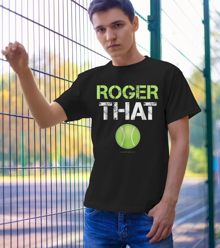 Roger That Tennis Lumowell T-Shirt
