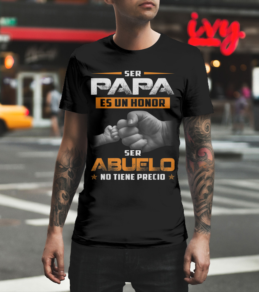 Ser Papa Es Un Honor Ser Abuelo No Tiene Precio Fist Bump T-Shirt