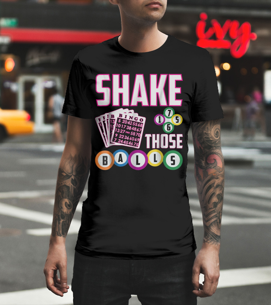 Shake Those Balls Bingo Cards Numbers 1756 Funny T-Shirt