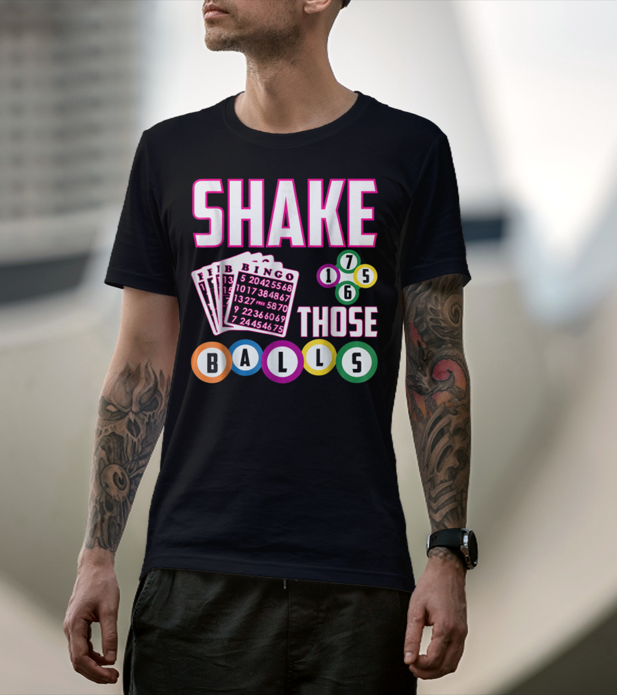 Shake Those Balls Bingo Cards Numbers 1756 Funny T-Shirt
