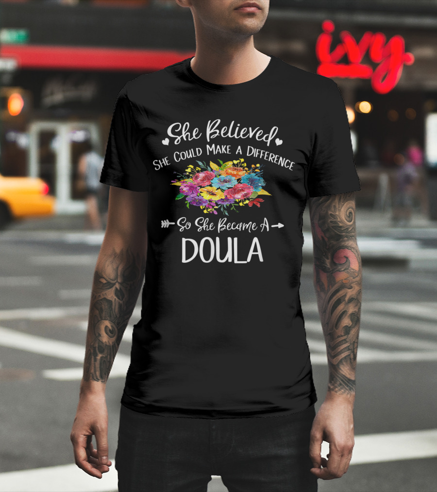 She Believed She Could Make A Difference So She Became A Doula Floral T-Shirt