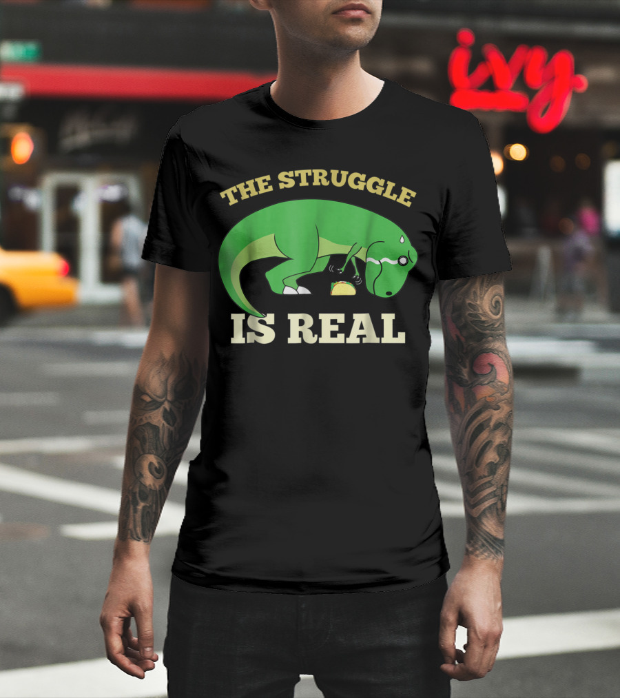 The Struggle Is Real Green Rex Dinosaur Taco T-Shirt