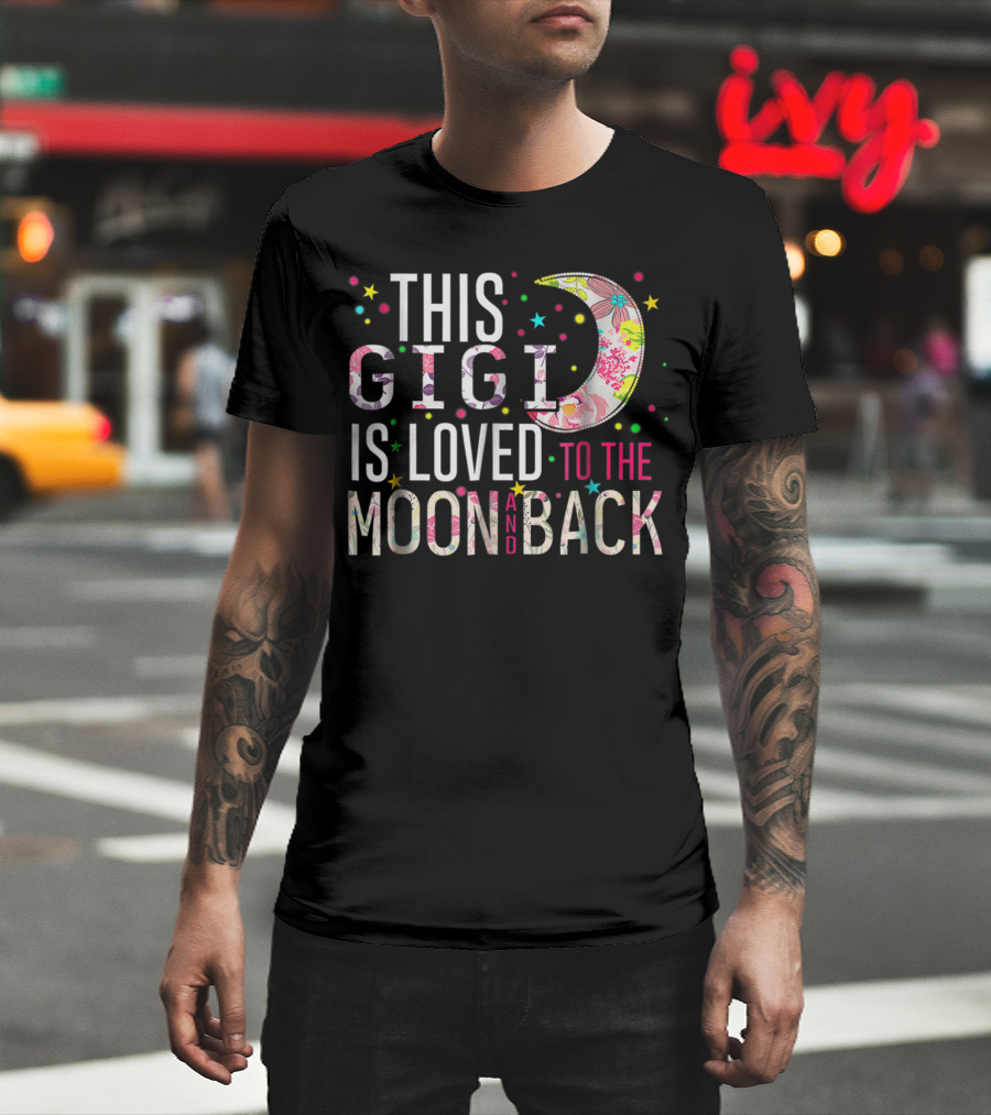 This Gigi Is Loved To The Moon And Back Floral Moon Colorful Stars T-Shirt