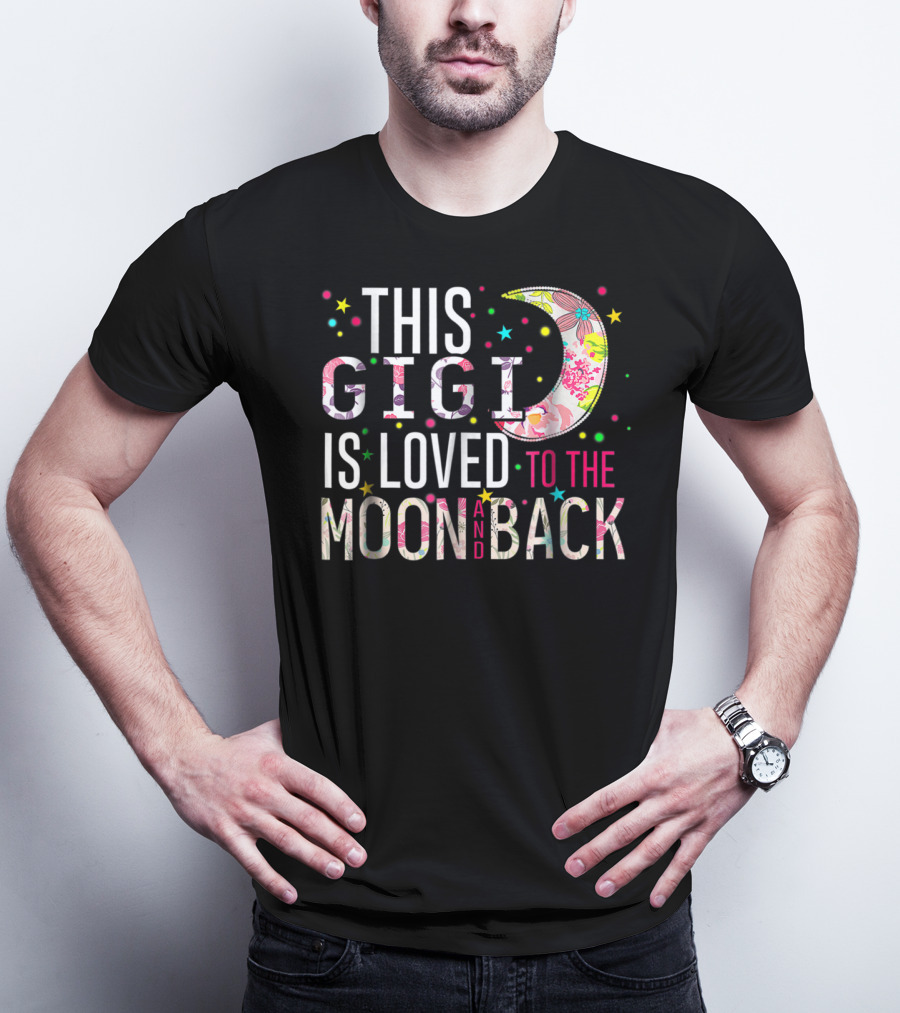 This Gigi Is Loved To The Moon And Back Floral Moon Colorful Stars T-Shirt