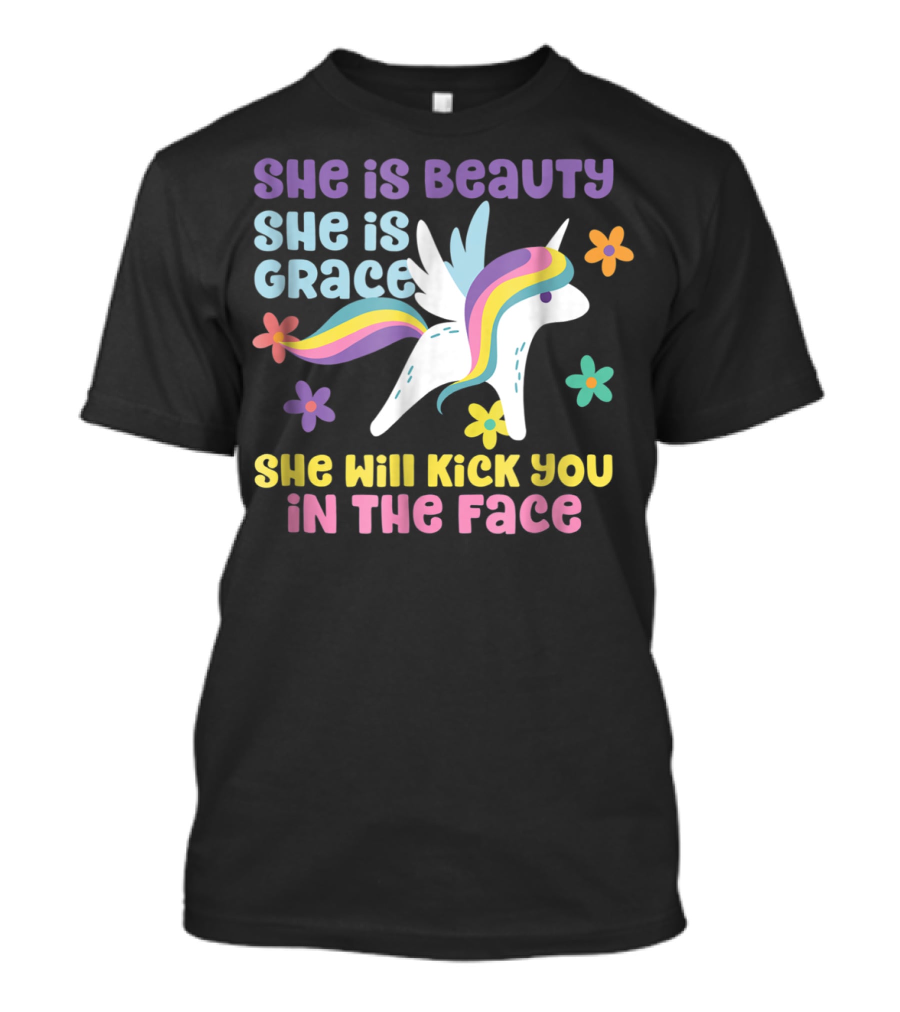 She Is Beauty She Is Grace Unicorn She Will Kick You In The Face T-Shirt