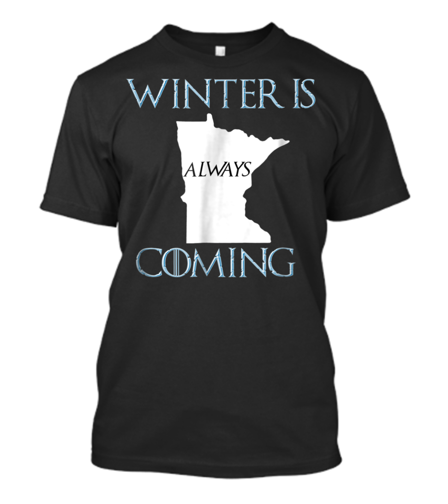 Winter Is Always Coming Minnesota Map T-Shirt
