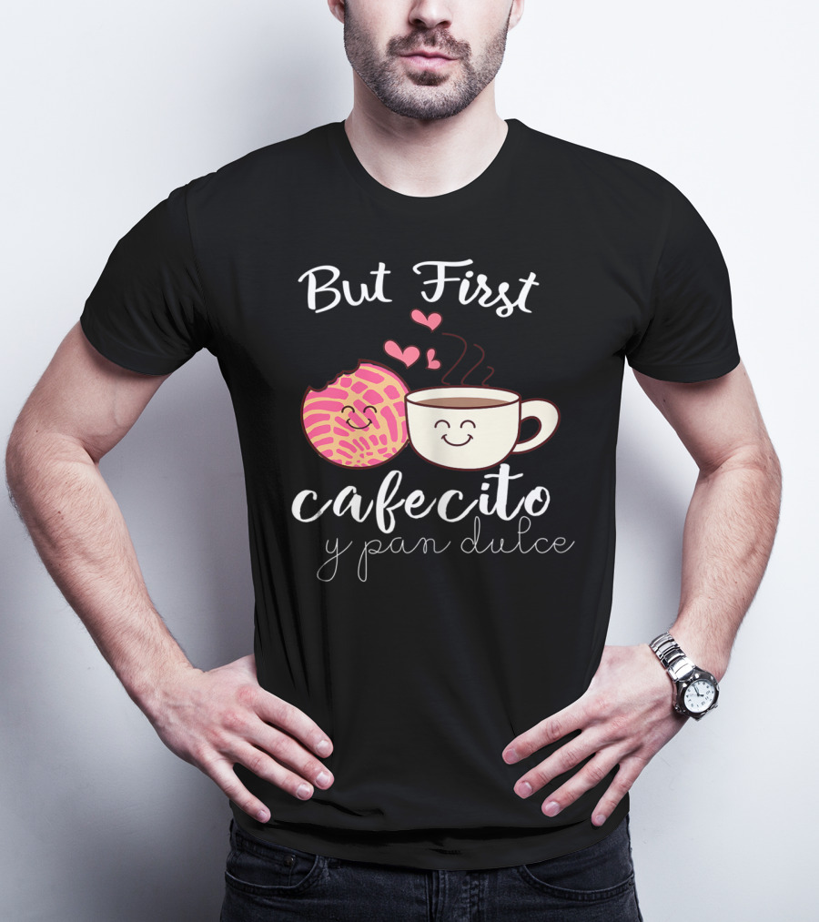 But First Cafecito Y Pan Dulce Latina Mom Cute Spanish Coffee And Conchas T-Shirt