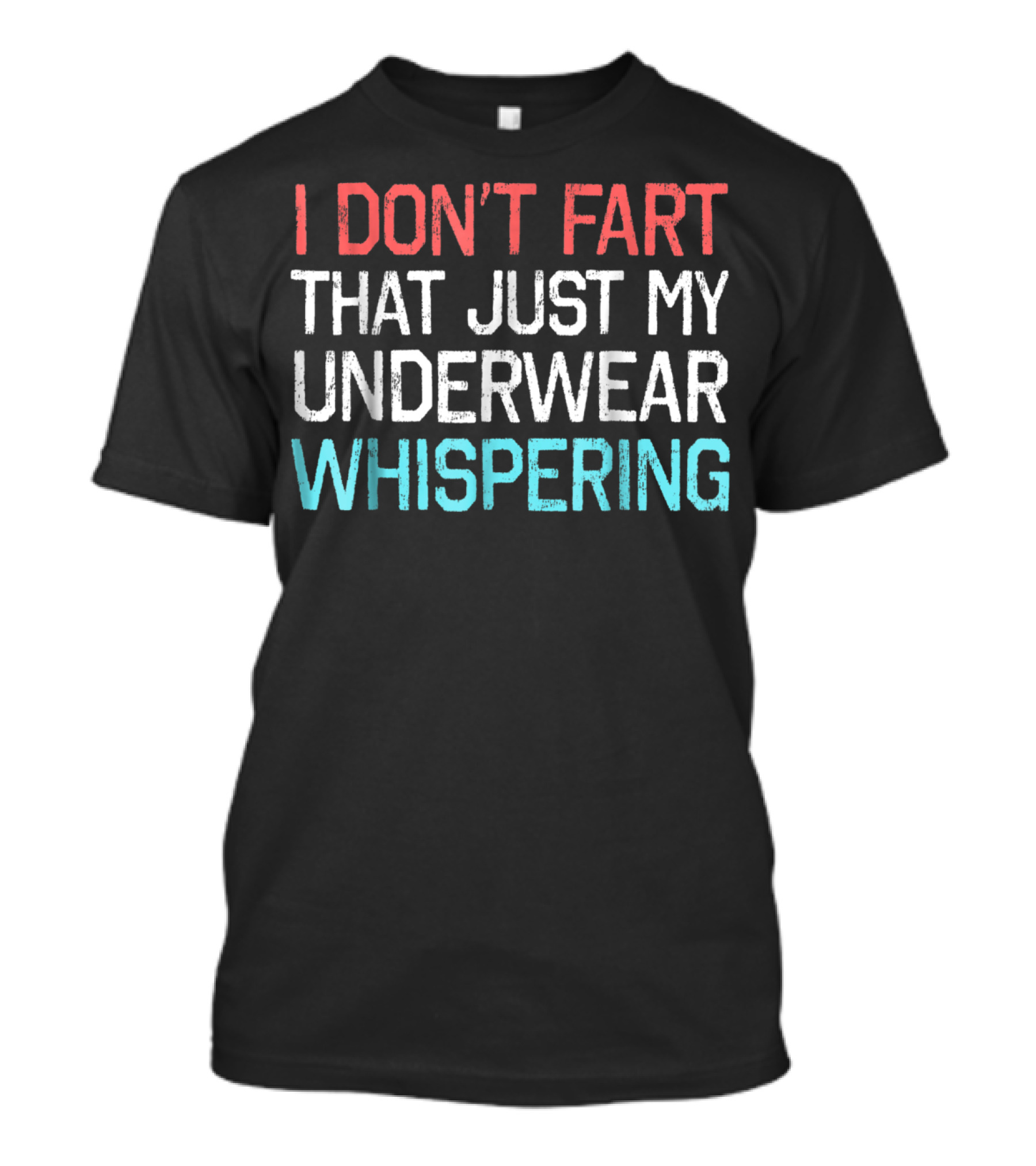 I Don't Fart That Just My Underwear Whispering T-Shirt