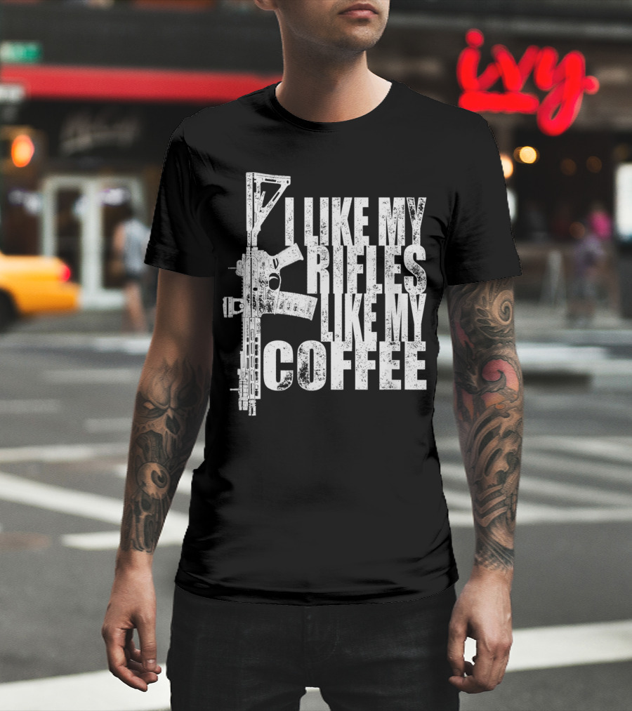 I Like My Rifles Like My Coffee Rifle T-Shirt