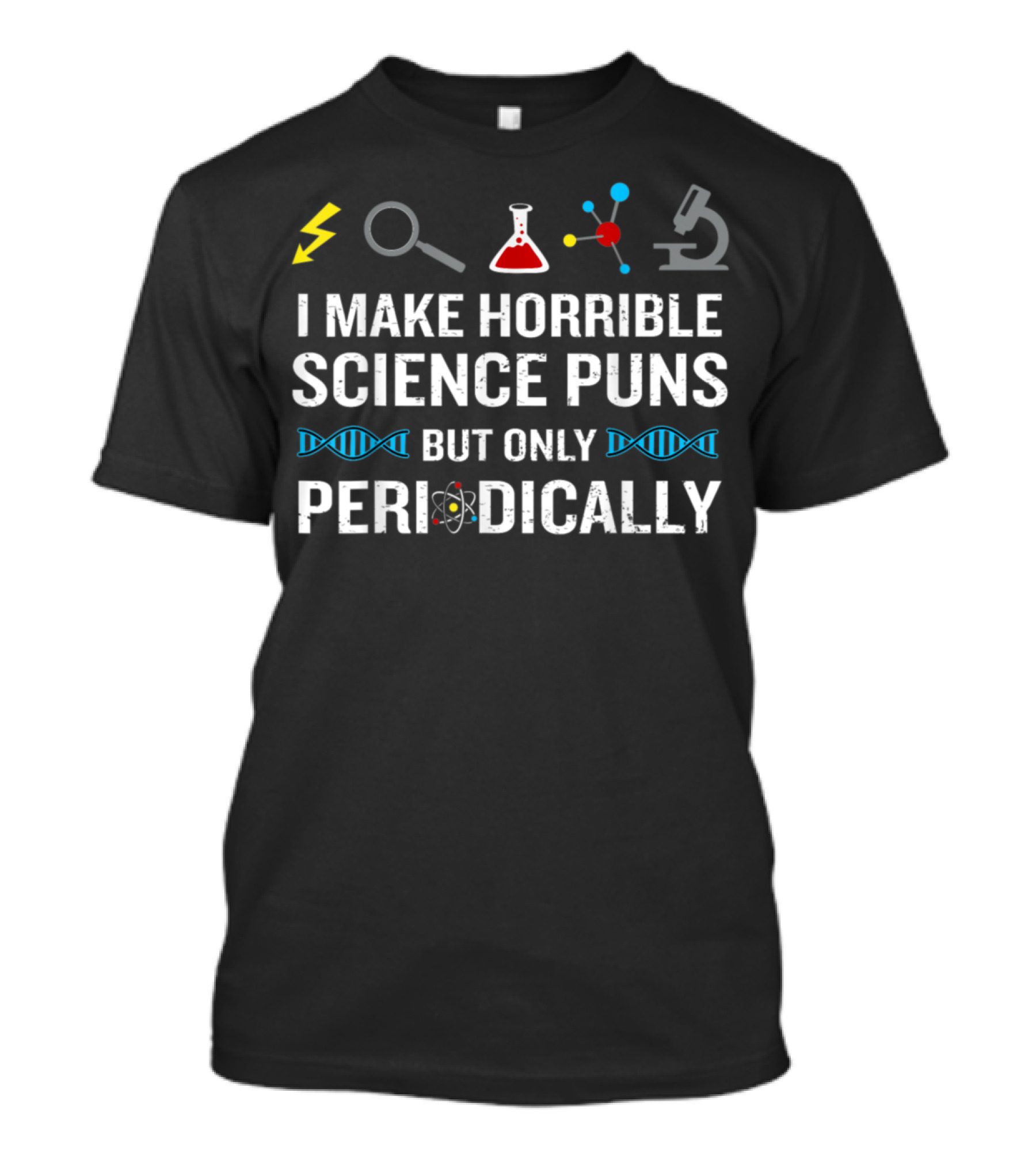 I Make Horrible Science Puns But Only Periodically With Chemistry And Biology Icons T-Shirt