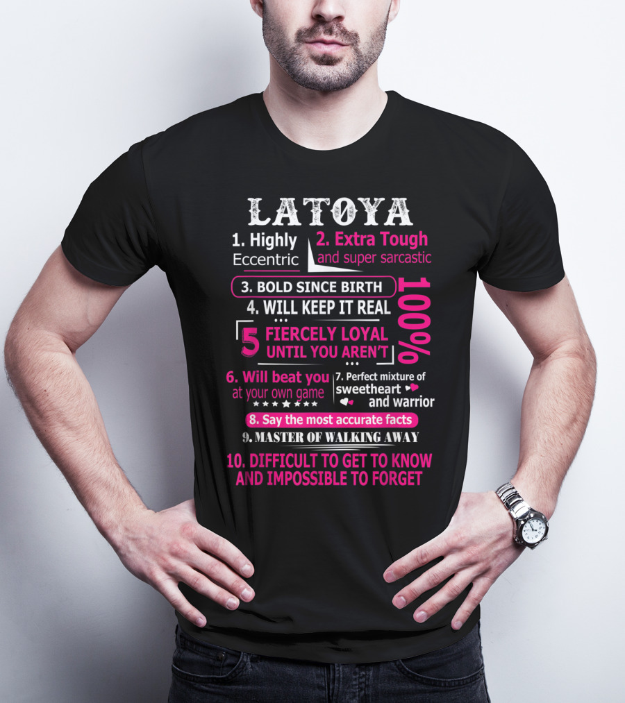 LATOYA 10 Facts Highly Eccentric Extra Tough Bold Perfect Mixture Fiercely Loyal T-Shirt