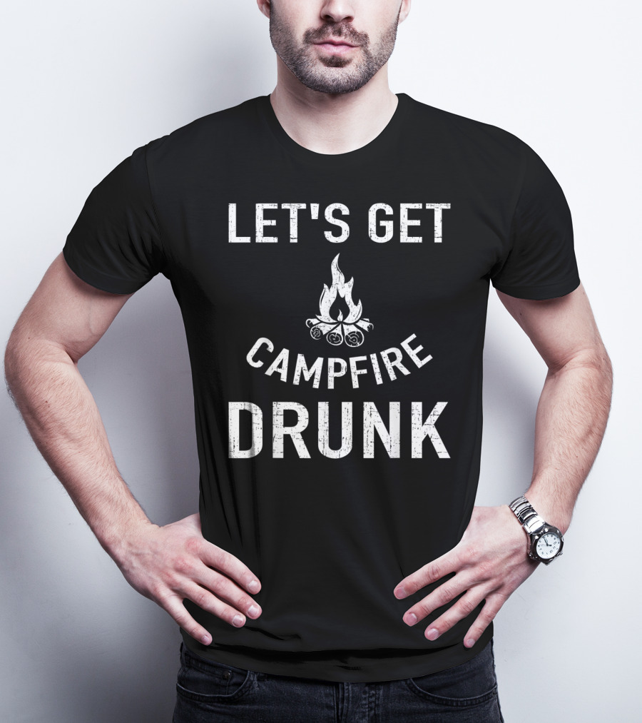 Let's Get Campfire Drunk Camping Humor Camping Enthusiasts T-Shirt