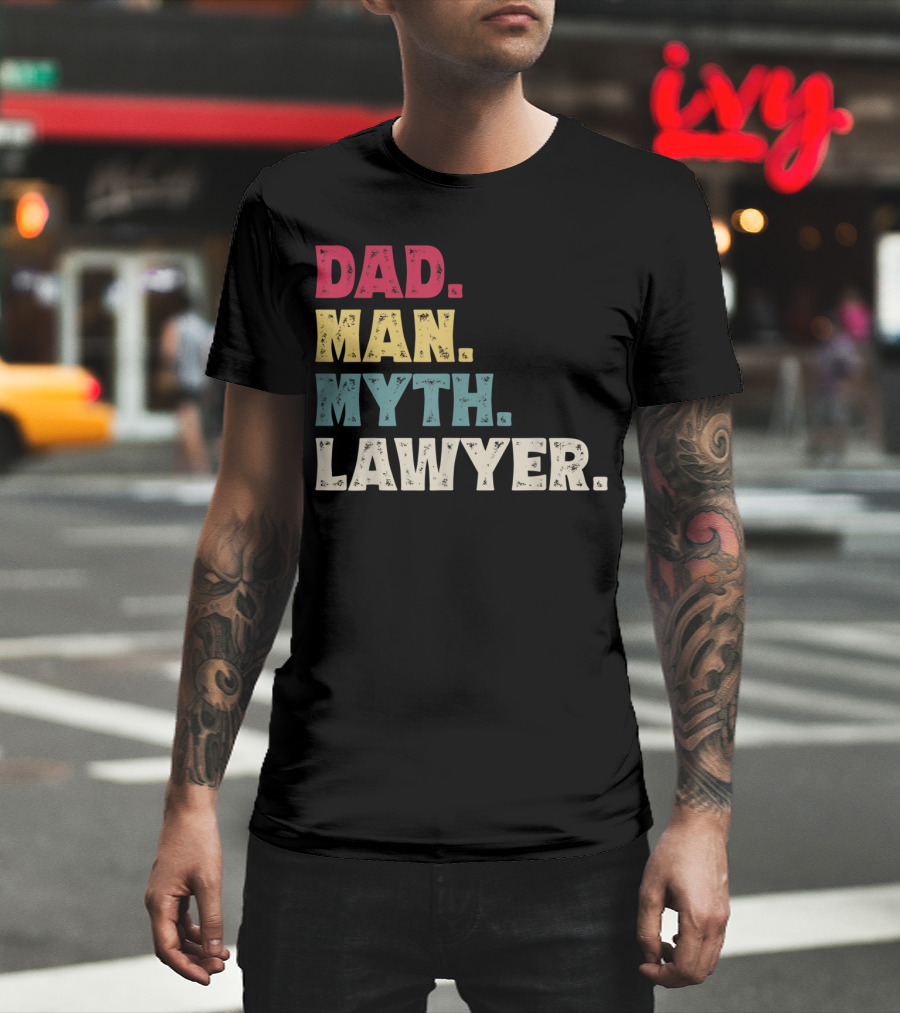 Dad Man Myth Lawyer Father's Day Funny T-Shirt